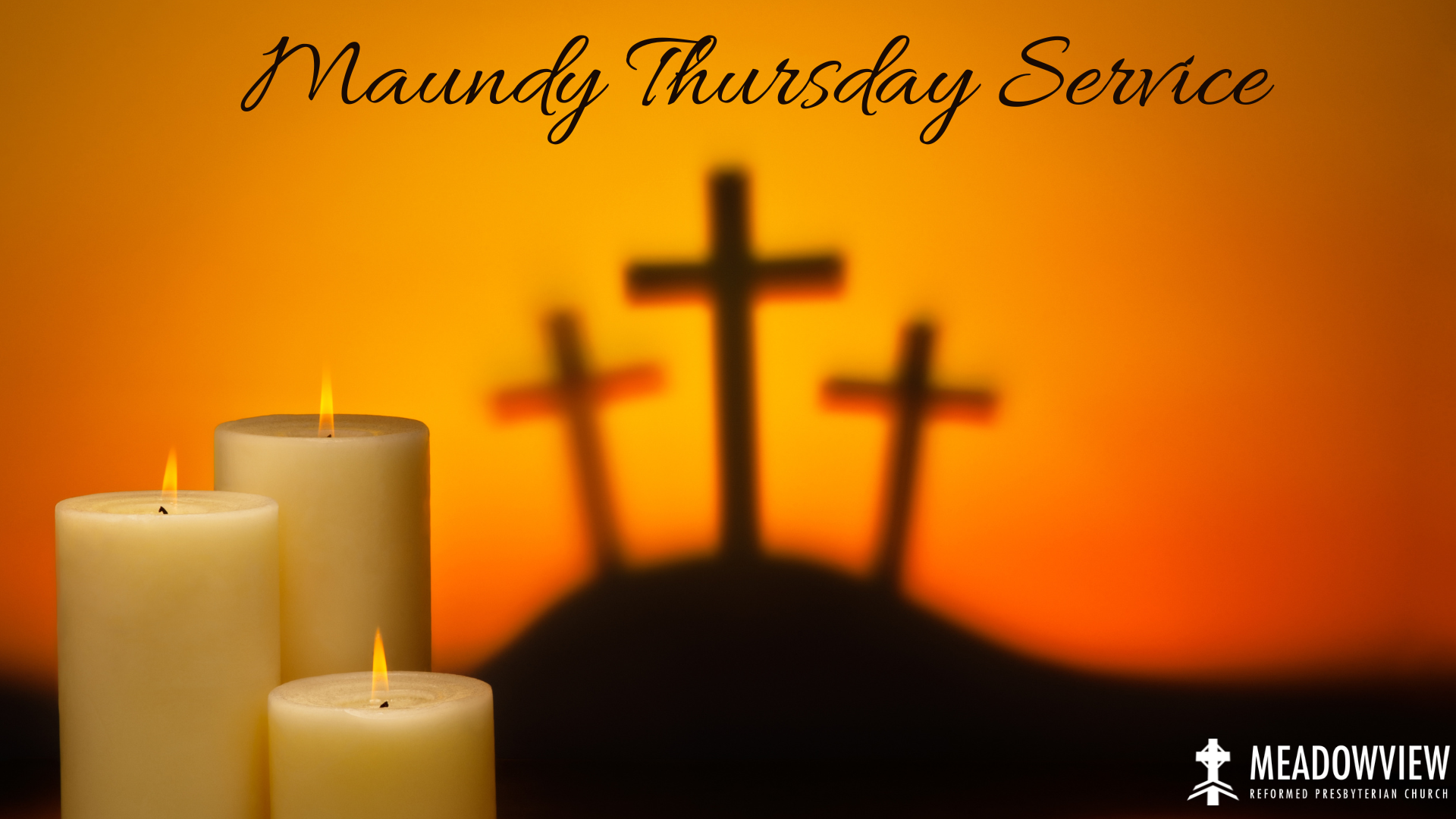 Maundy Thursday Service – Meadowview Reformed Presbyterian Church